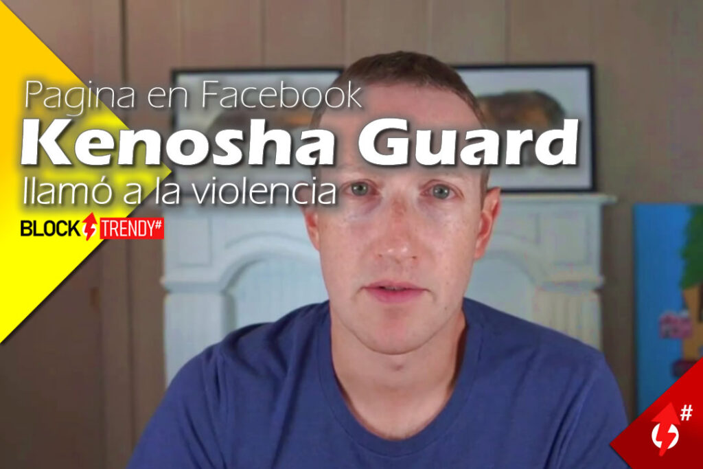 Pagina en Facebook 'Kenosha Guard' llamó a la violencia | BlockTrendy News