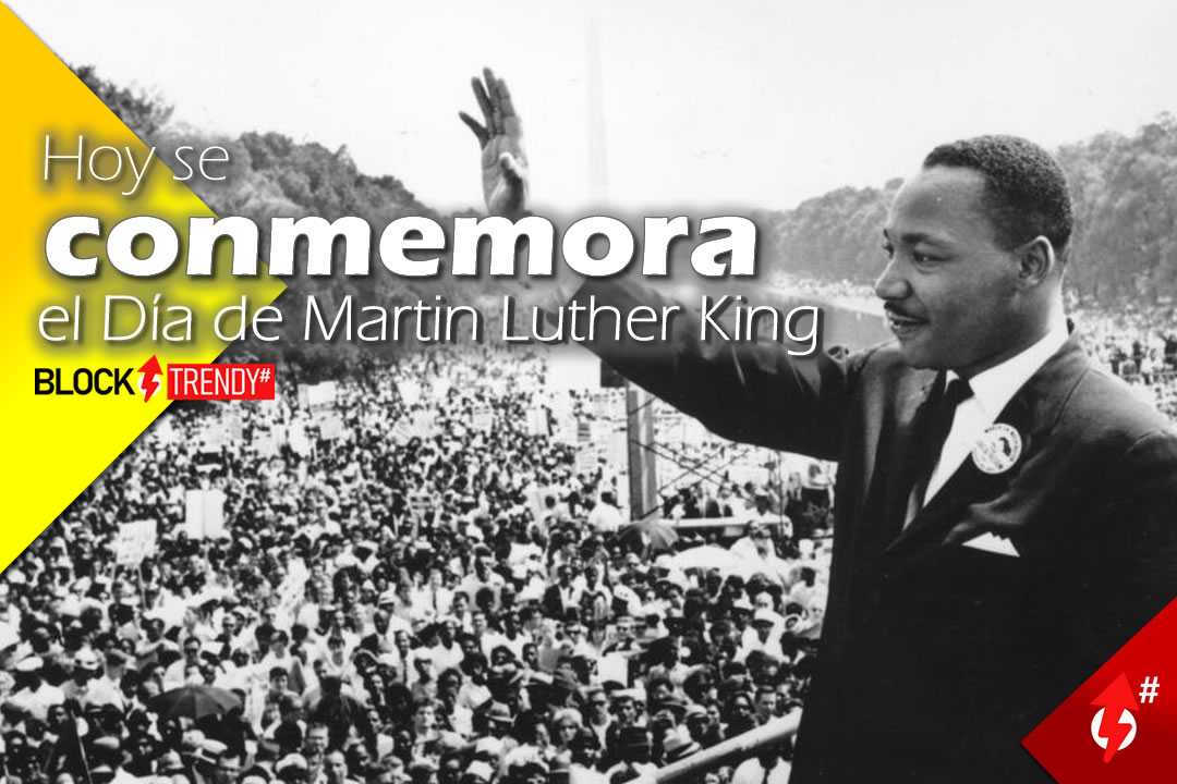 Hoy se conmemora el Día de Martin Luther King | BlockTrendy News