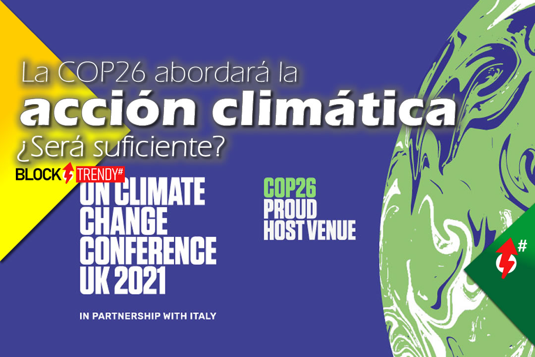 La COP26 abordará la acción climática ¿Será suficiente?